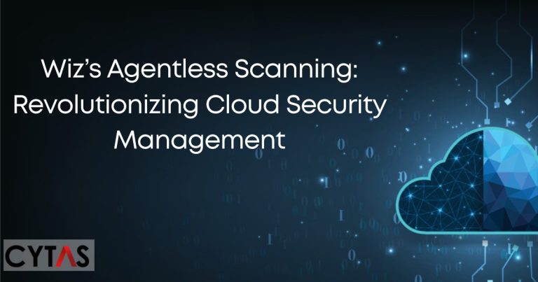 Wiz’s Agentless Scanning: Revolutionizing Cloud Security Management - Cytas